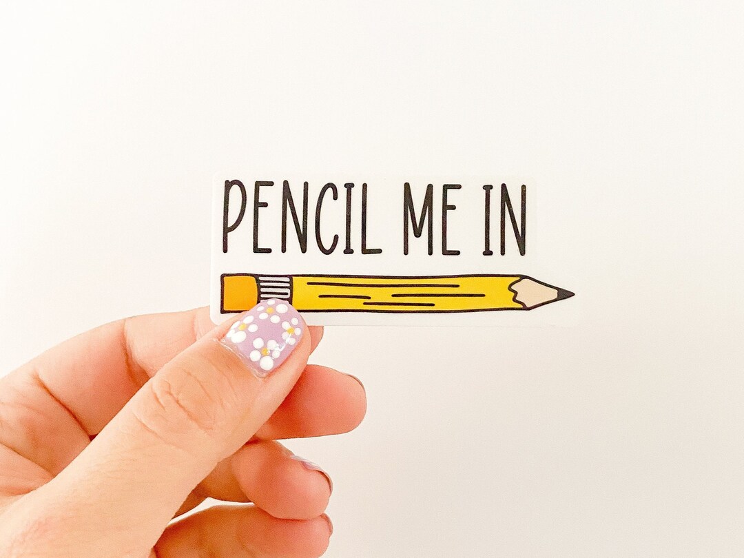 Pencil Me in / Sticker / Vinyl Sticker / Decal / Planner Sticker ...