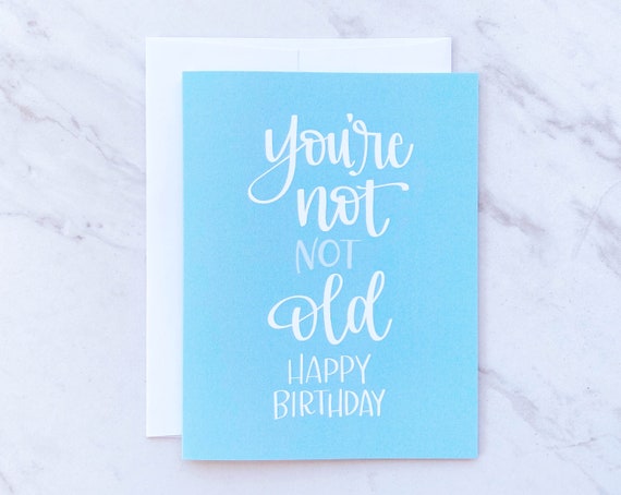 You're Not Not Old / Birthday Card / Funny Card / 50th | Etsy