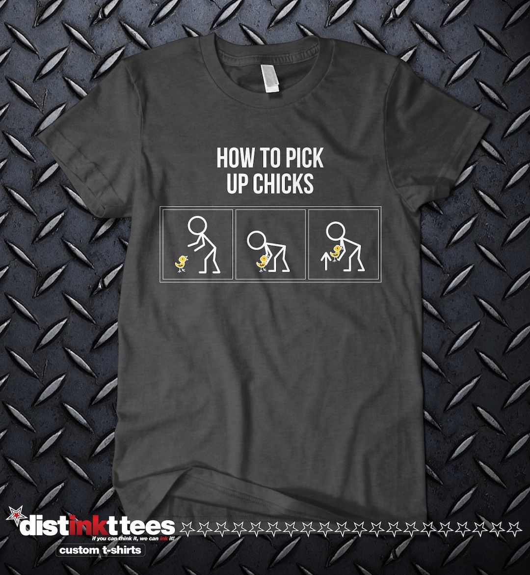 How to Pick up Chicks - Fun T Shirt, Funny T Shirt, Gifts for Men, Fun ...