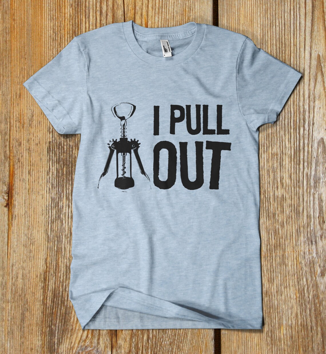 I PULL OUT T Shirt. One of a Kind Funny Custom Shirtchristmas Gifts - Etsy