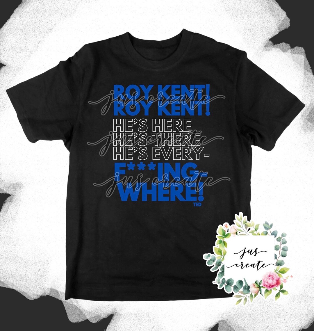 Roy Kent Roy Ken He’s Here He’s There PNG *digital Download* - Etsy