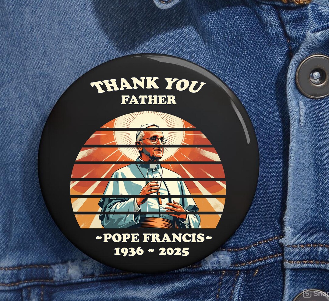 Pope Francis Memorial Pin, Thank You Father Button, Tribute Pin ...