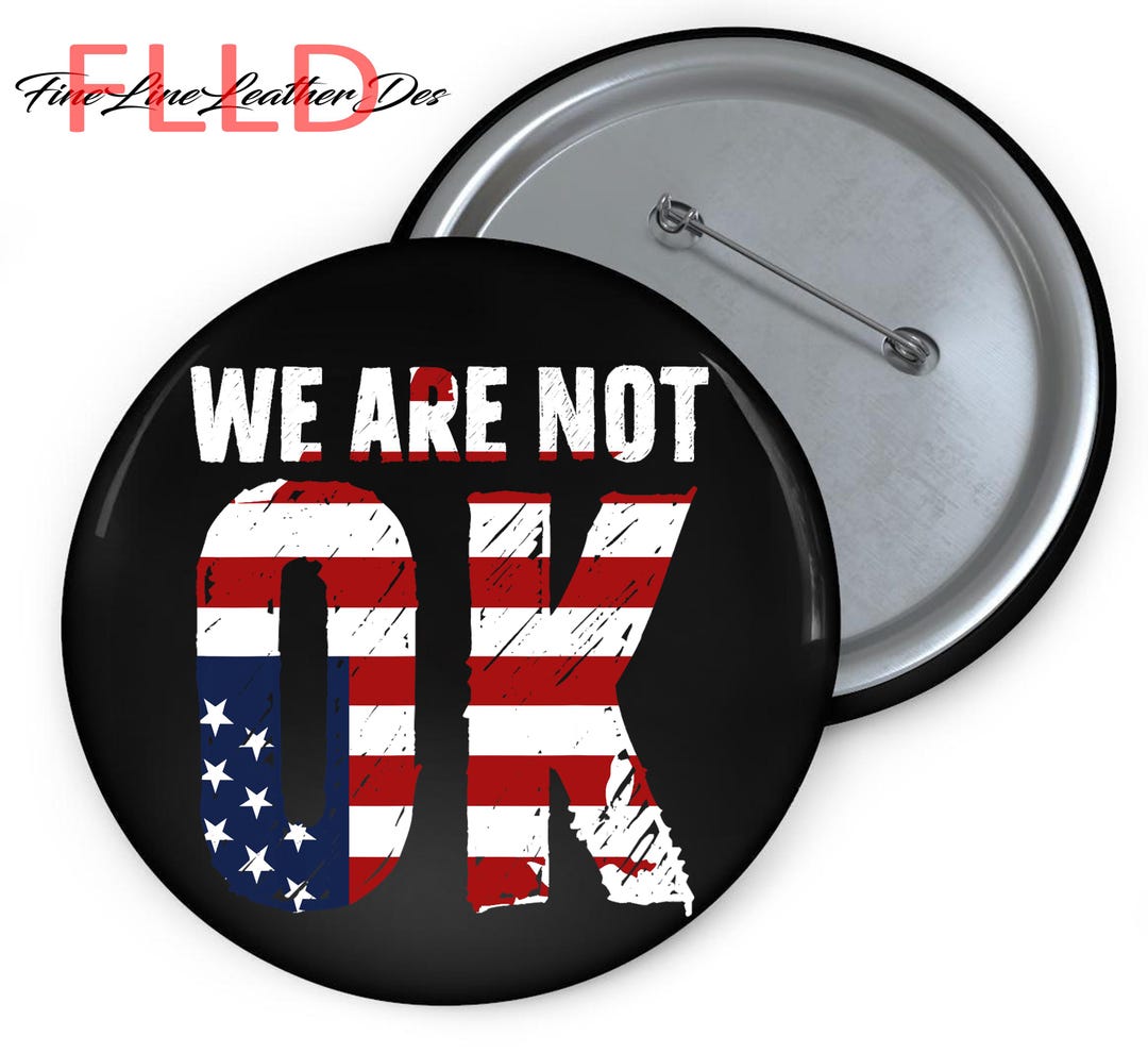 We Are Not OK Pin, USA Flag Pin, Protest Pin, Patriotic Anti-hate Pin ...