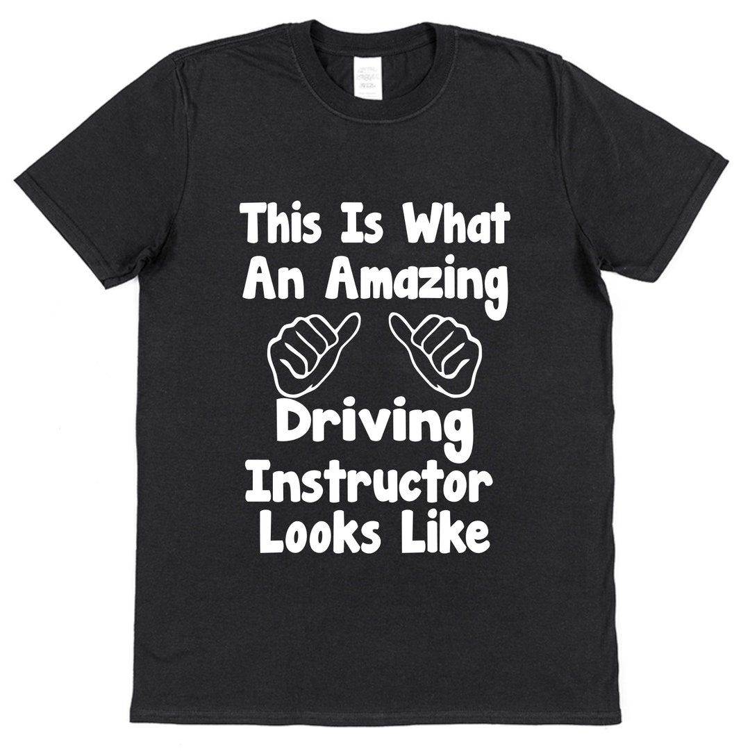 This is What an Amazing Driving Instructor Looks Like T-shirt Thank You ...