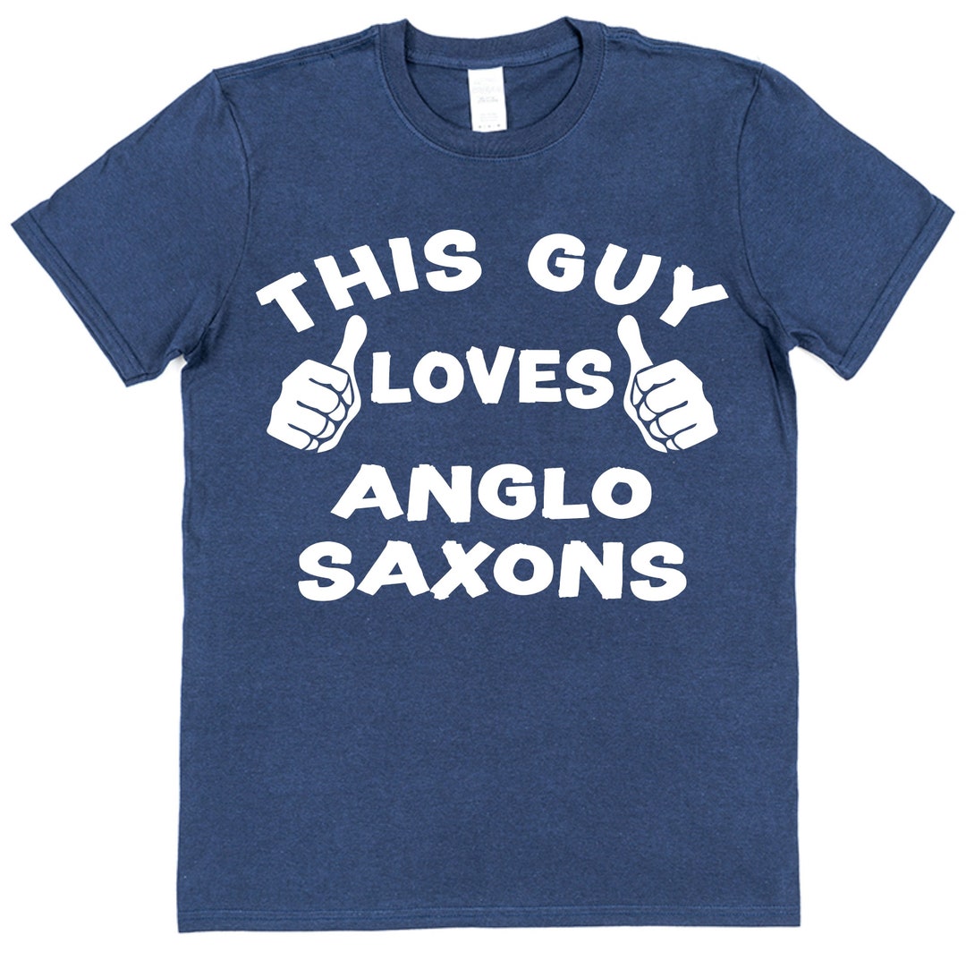 Anglo Saxons T-shirt This Guy OR Girl Loves Unisex Thumbs Slogan ...