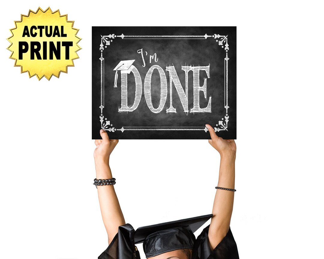 I'm Done Graduation Photo Prop PRINTED Chalkboard Graduation Sign - Etsy