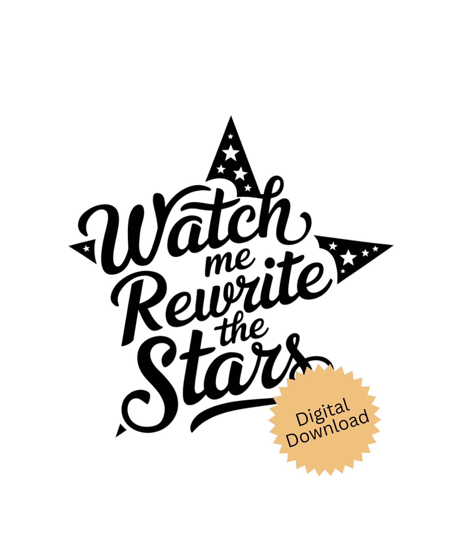Watch Me Rewrite the Stars SVG PNG | Inspirational Quote Digital Files ...