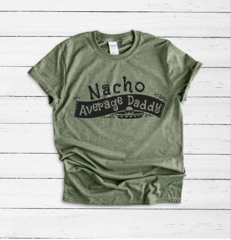 Nacho Average Dad Shirt for Dad New Dad Father's Day - Etsy