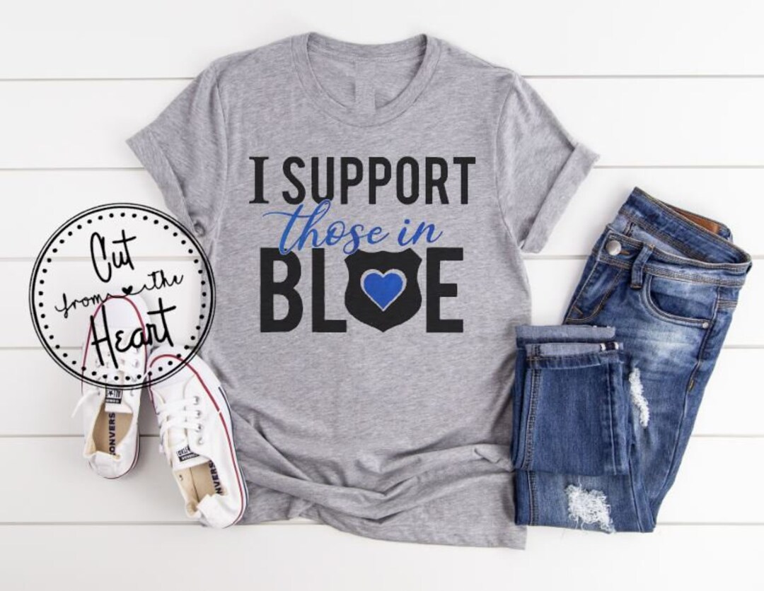 I Support Those in Blue Shirt, Police Support Tee - Etsy