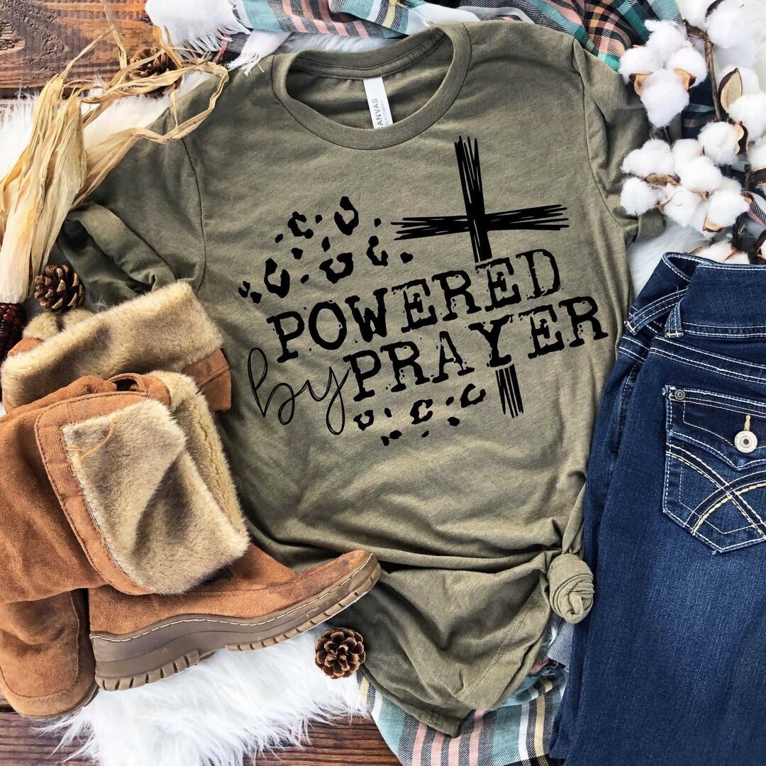 Powered by Prayer, Prayer Warrior Tshirt or Sweatshirt, Christian Shirt ...
