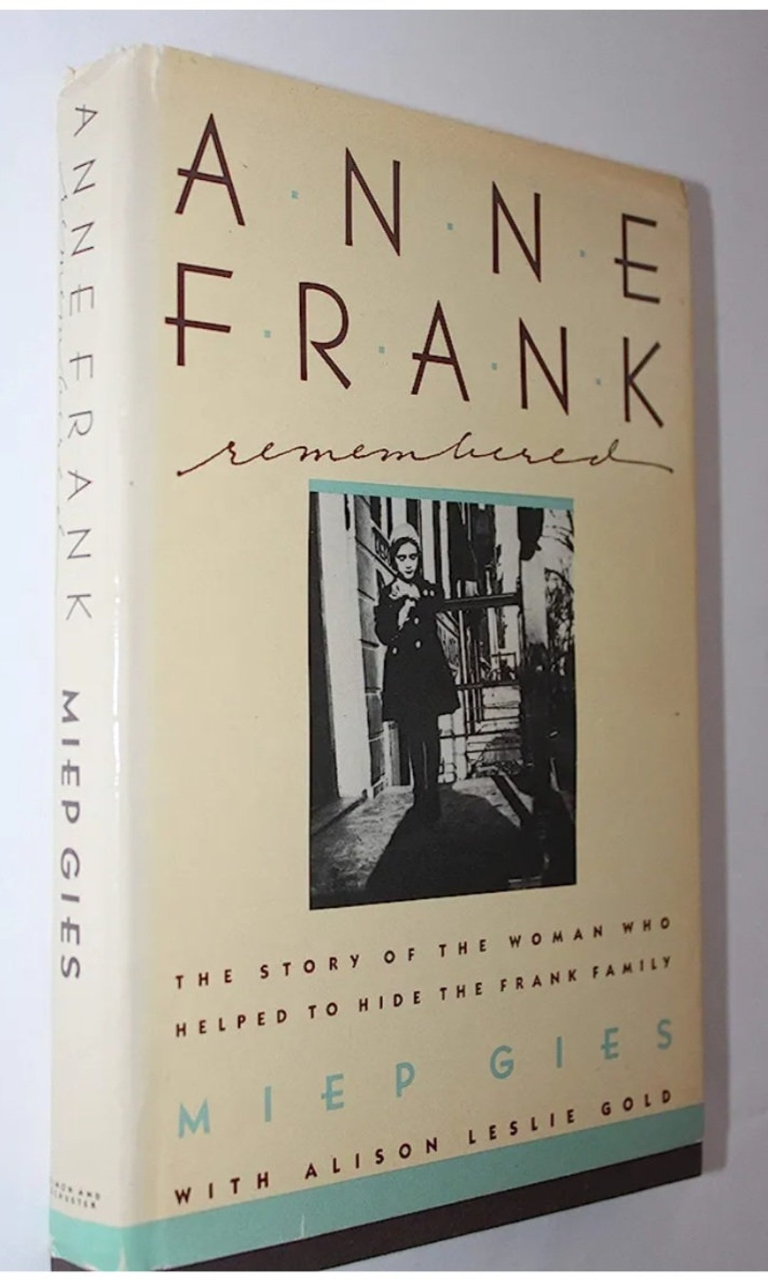 Anne Frank Remembered: the Story of the Woman Who Helped to Hide the ...