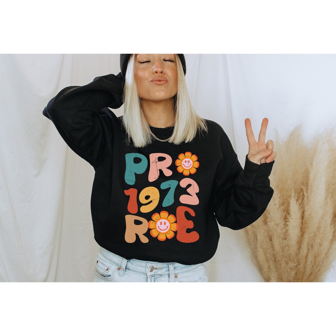 Pro 1973 Roe Shirt, Vintage Pro Roe 1973 Sweatshirt, Protect Roe Vs ...