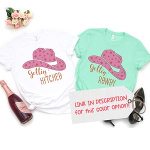 Gettin' Hitched Bachelorette Shirts, Gettin' Rowdy Shirts, Austin ...