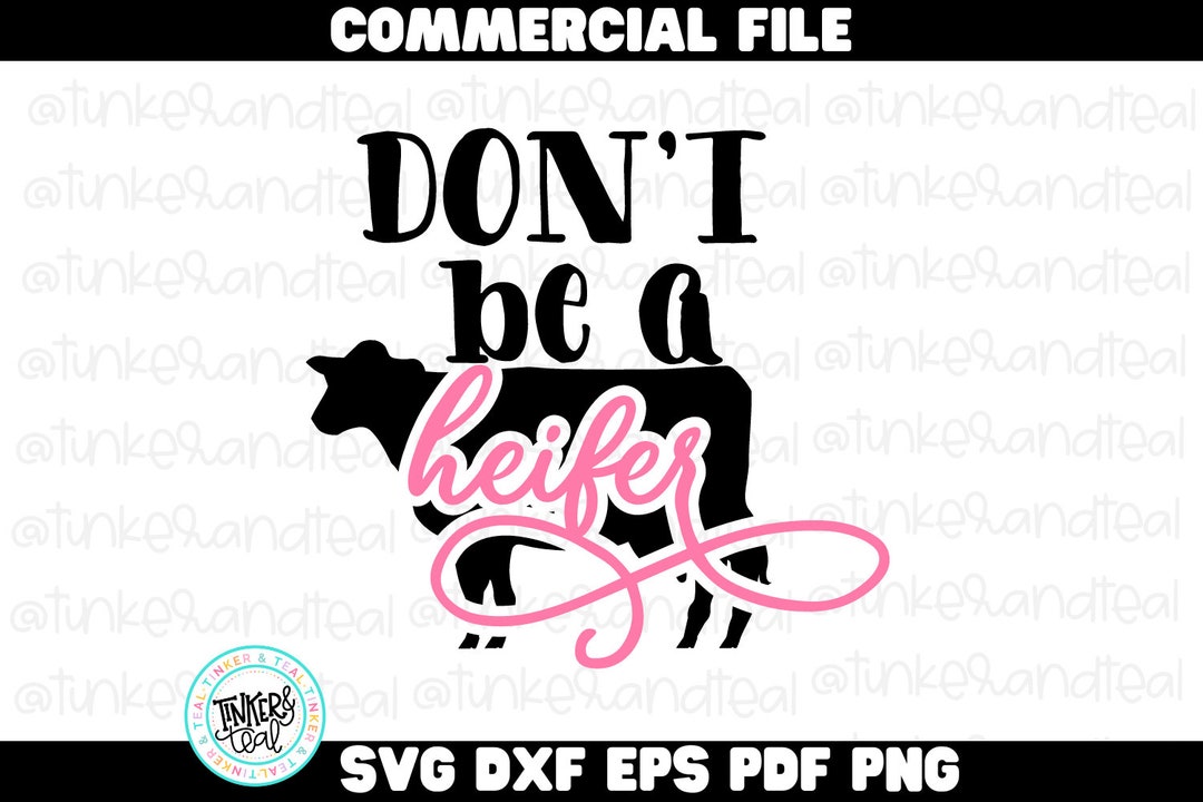 Don't Be A Heifer SVG, Funny Farmhouse Quotes, Cow Svg, Farmhouse Svg ...