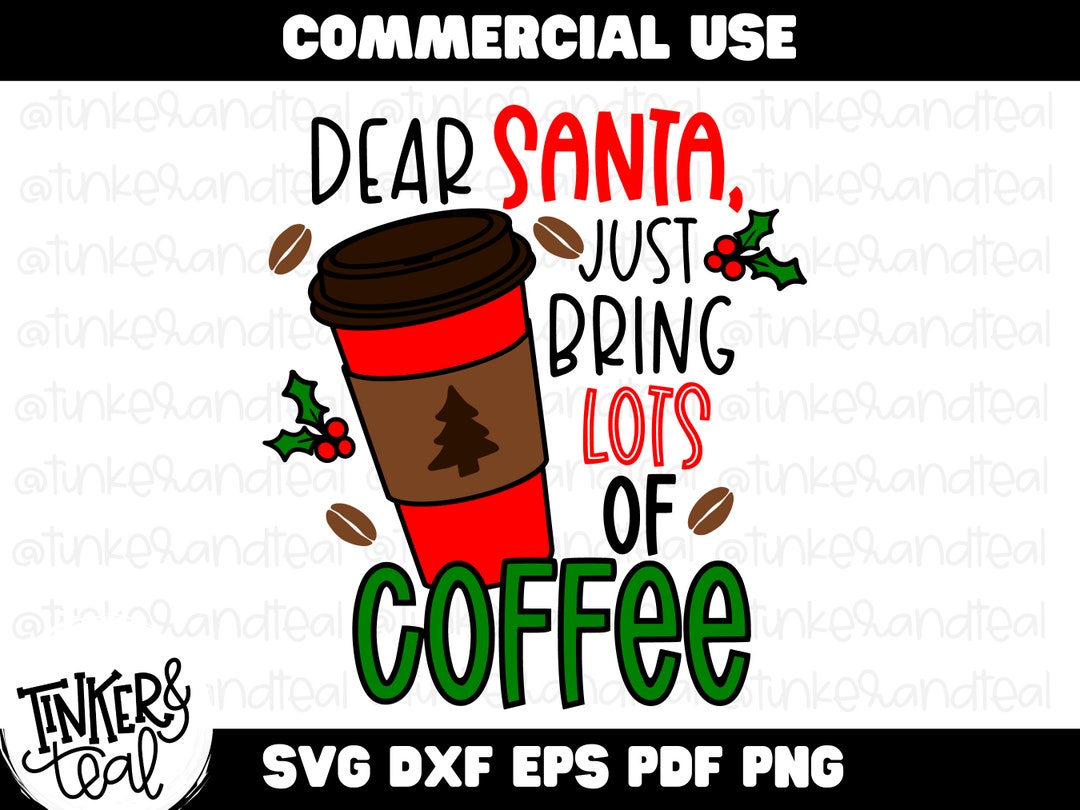 Dear Santa Just Bring Lots of Coffee SVG, Dear Santa Svg, Funny Santa ...