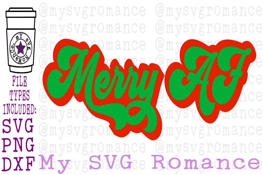 Merry AF - SVG, Dxf, PNG - Cricut - Silhouette - Digital File ...