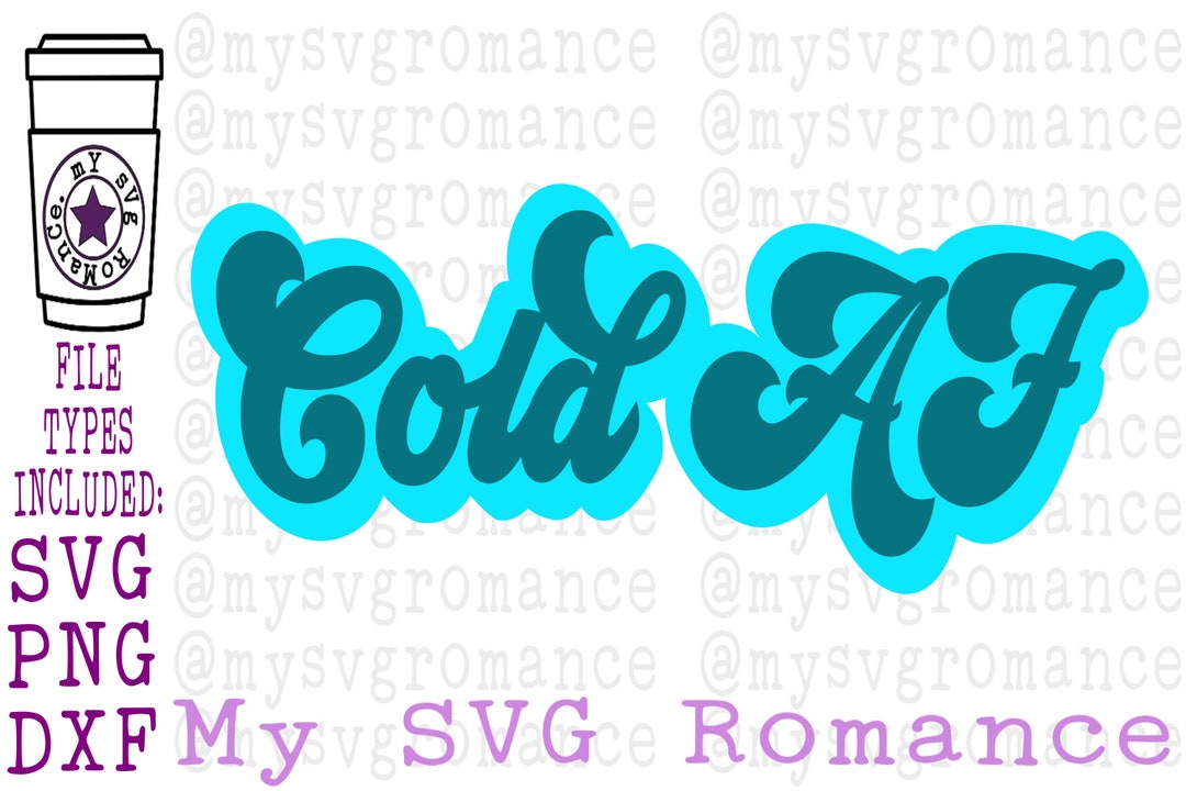 Cold AF - SVG, Dxf, PNG - Cricut - Silhouette - Digital File - Shirt ...