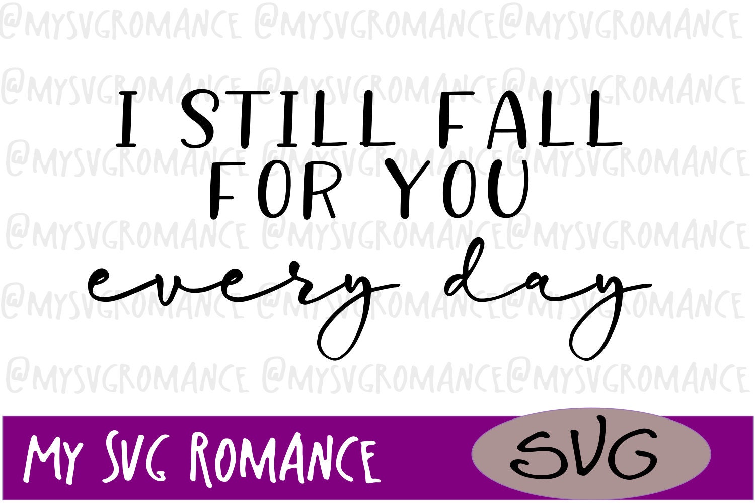 I Still Fall for You Every Day SVG Cutting File Cricut - Etsy
