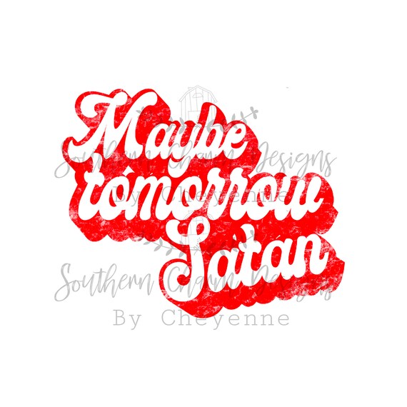 Maybe Tomorrow Satan Retro PNG DIGITAL DOWNLOAD for | Etsy