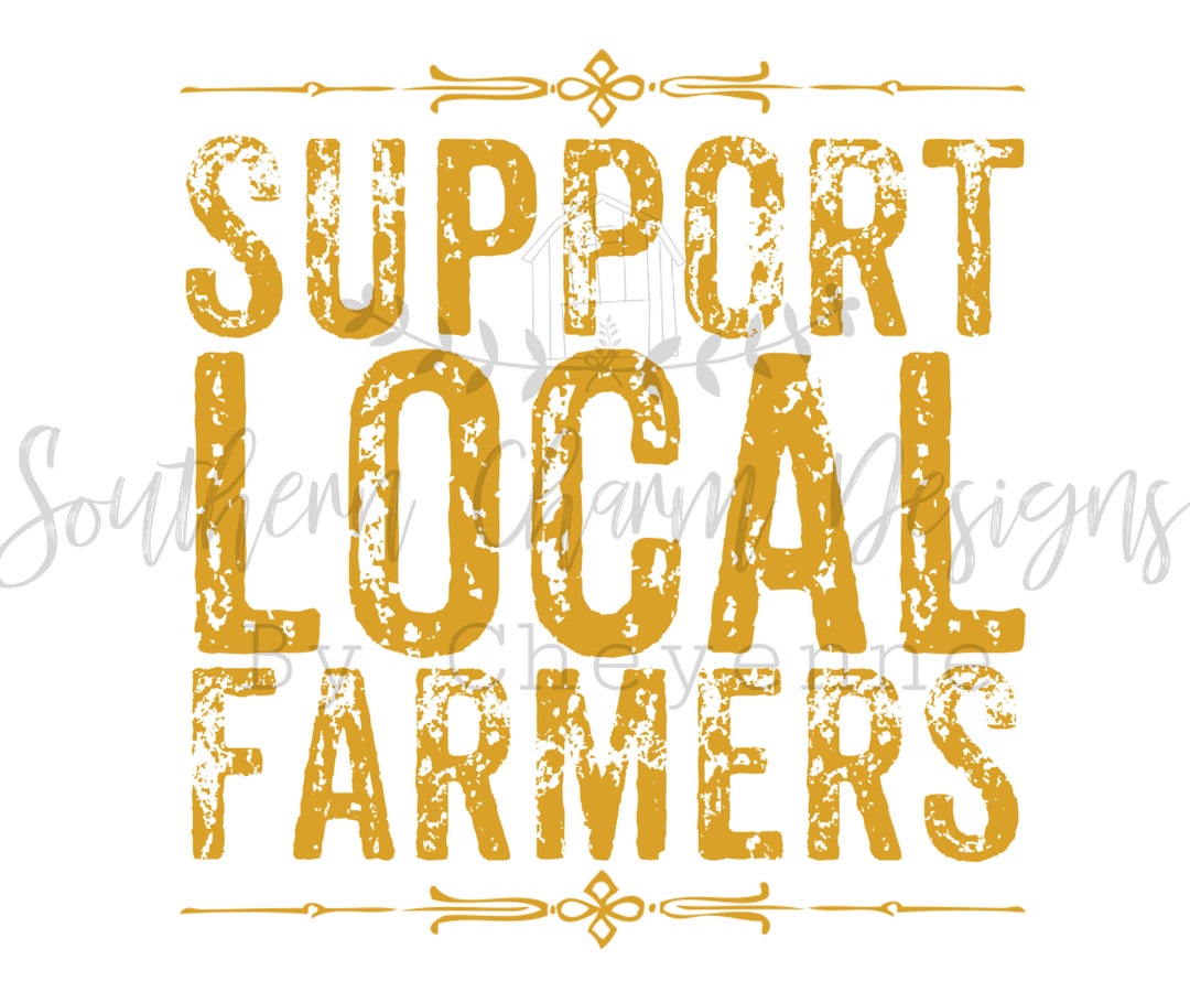 Support Local Farmers PNG DIGITAL DOWNLOAD for Sublimation or Screens ...