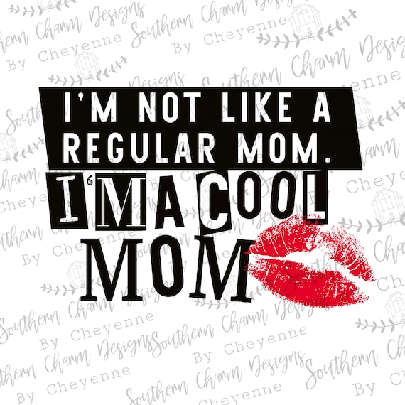 Im Not Like A Regular Mom Im A Cool Mom Png Digital Download Etsy Norway