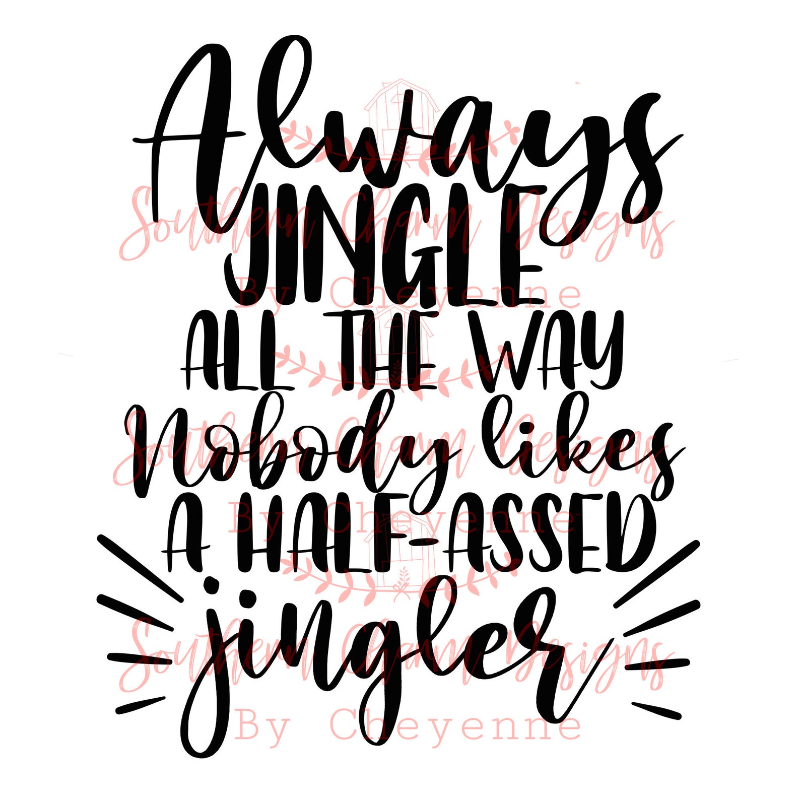 Always Jingle All the Way Nobody Likes a Half Assed Jingler - Etsy
