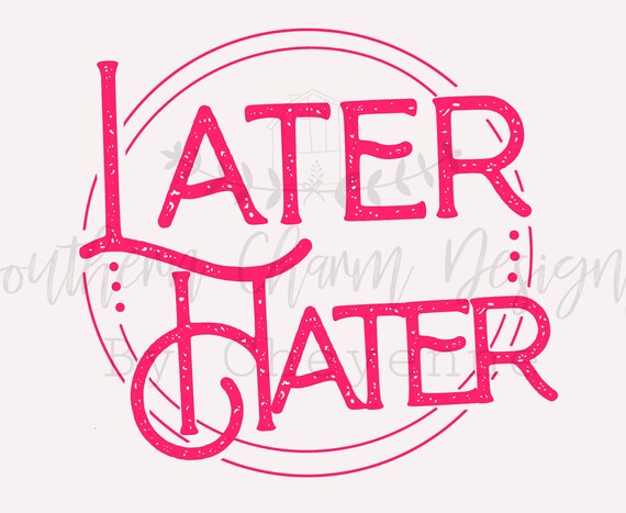 Later Hater Design Includes Pink and Black Design PNG DIGITAL | Etsy