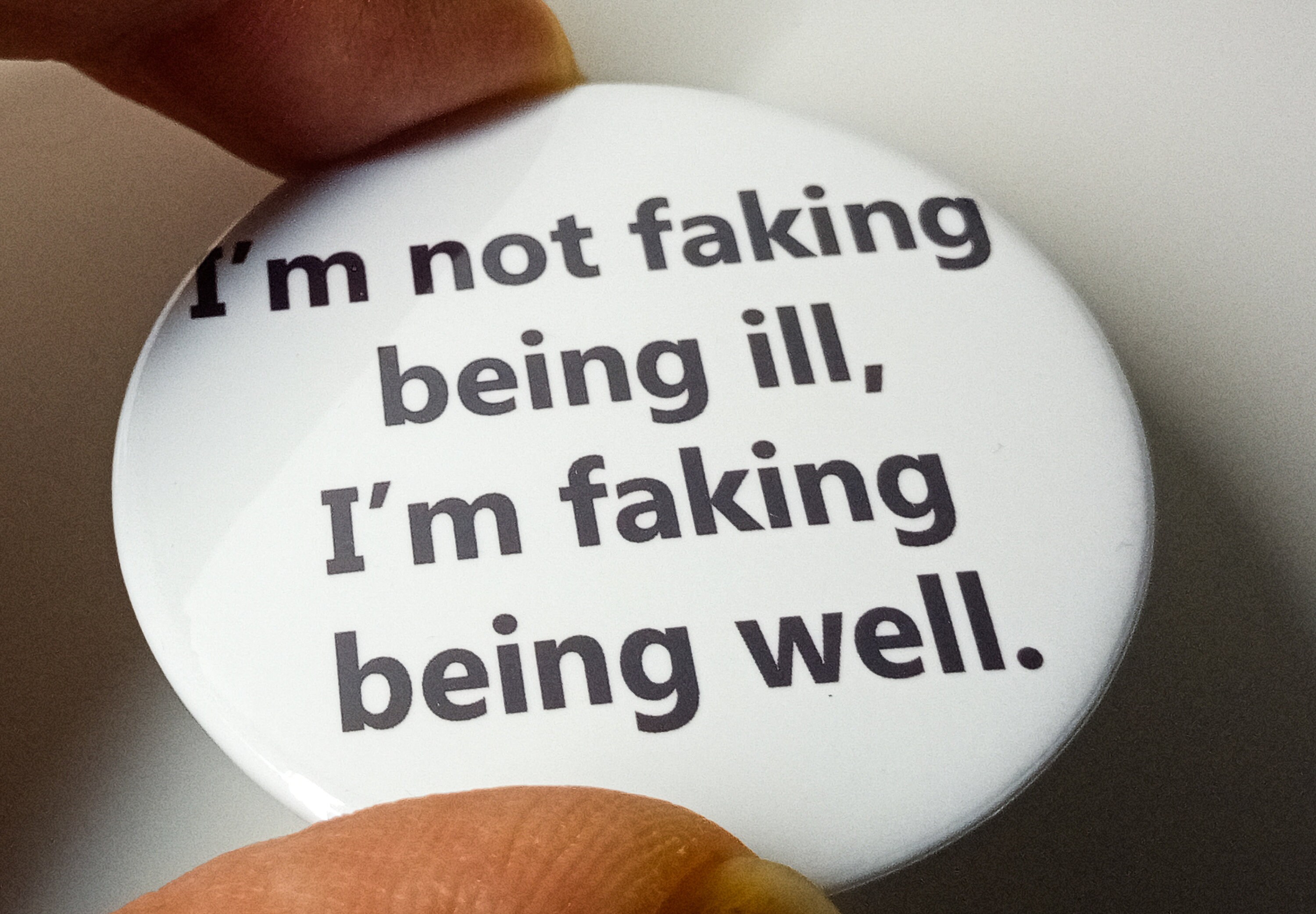 Faking Illness Badge 45mm Invisible Illness Pinback Button - Etsy UK
