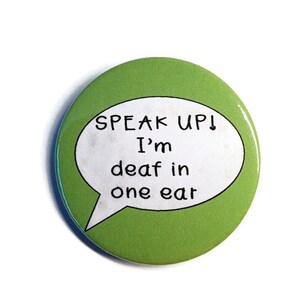 Deaf Badge Hearing Impaired Speak up I'm Deaf in One Ear Pinback Button ...