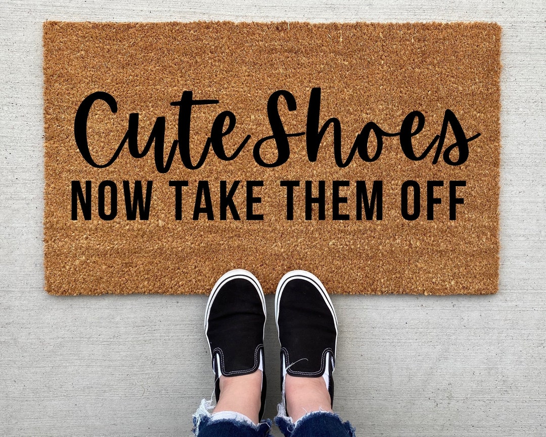 Cute Shoes Now Take Them off Doormat, Shoes Door Mat, Porch Decor ...