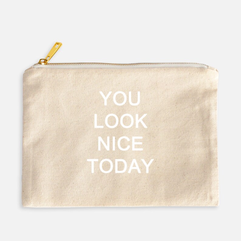 You Look Nice Today - Canvas Cotton Bag Beauty Make-up Pencil Case Tote ...