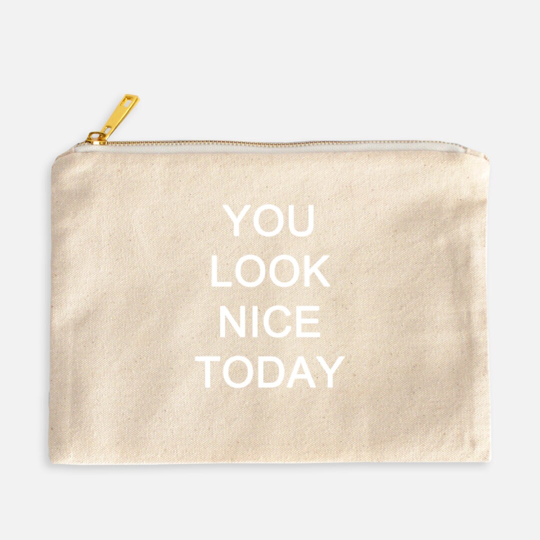 You Look Nice Today - Canvas Cotton Bag Beauty Make-up Pencil Case Tote ...
