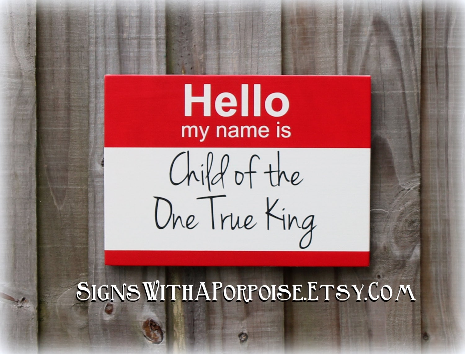 Hello My Name Is Child Of The One True King