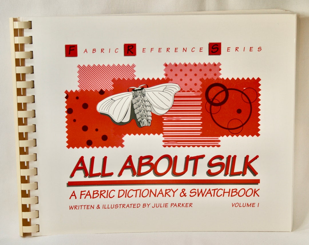 All About Silk, A Fabric Dictionary & Swatchbook by Julie Parker, Real ...