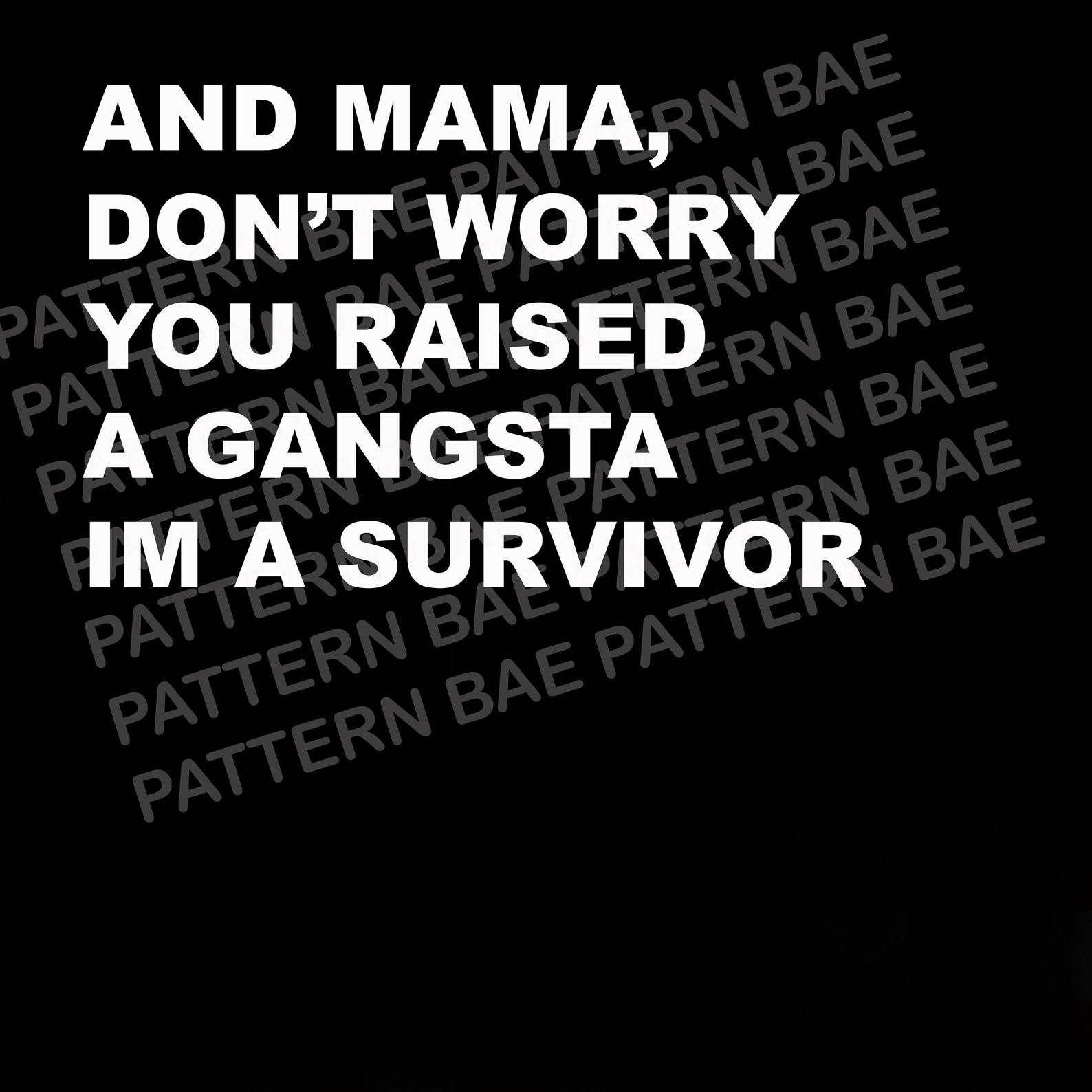 And Mama, Don't Worry, You Raised a Gangsta, I'm a Survivor - Etsy