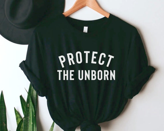 Protect the Unborn Shirt Pro Life T-shirt Anti Abortion Tee - Etsy