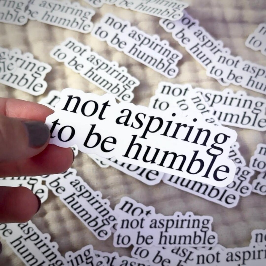 Not Aspiring to Be Humble | Laminated Sticker - Etsy