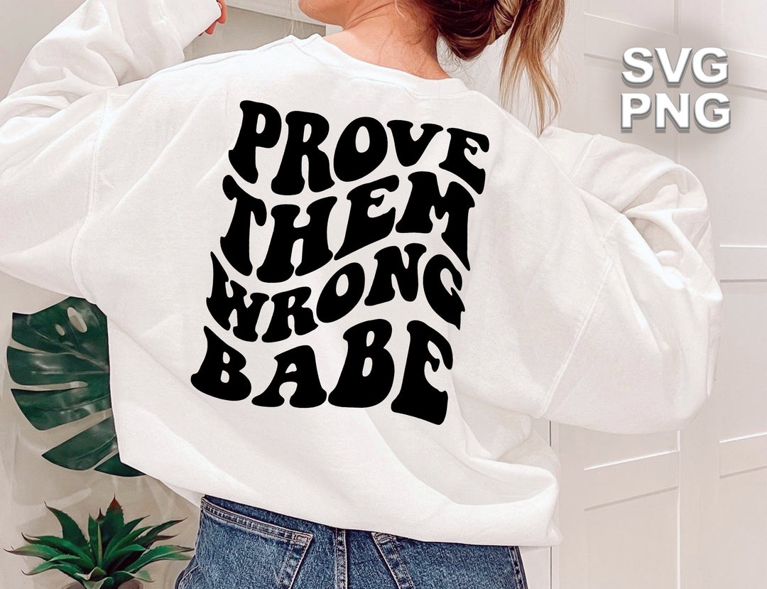 Prove Them Wrong Babe SVG PNG - Retro Wavy Letters Cut File (digital ...