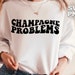Champagne Problems SVG PNG Wavy Retro Vintage Bubble Letters Drinking ...