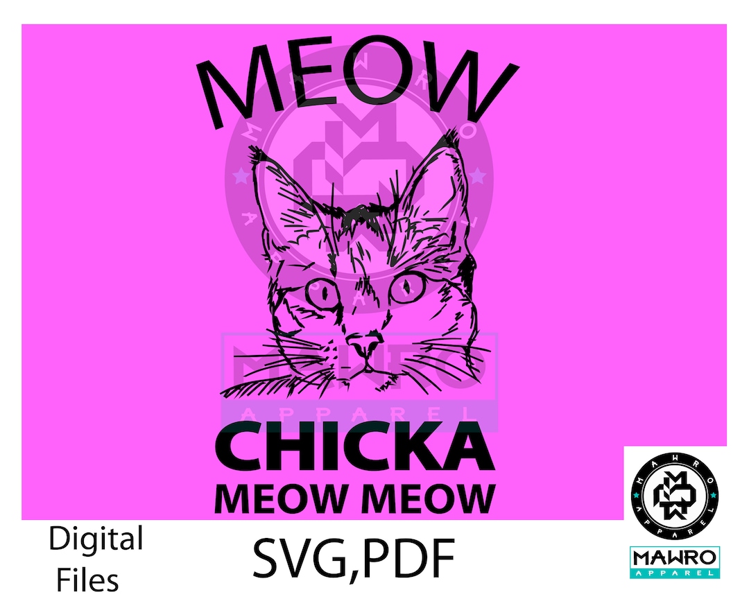 Meow Chicka Meow Meow SVG, Cat SVG, Funny Design Perfect for Cricut and ...