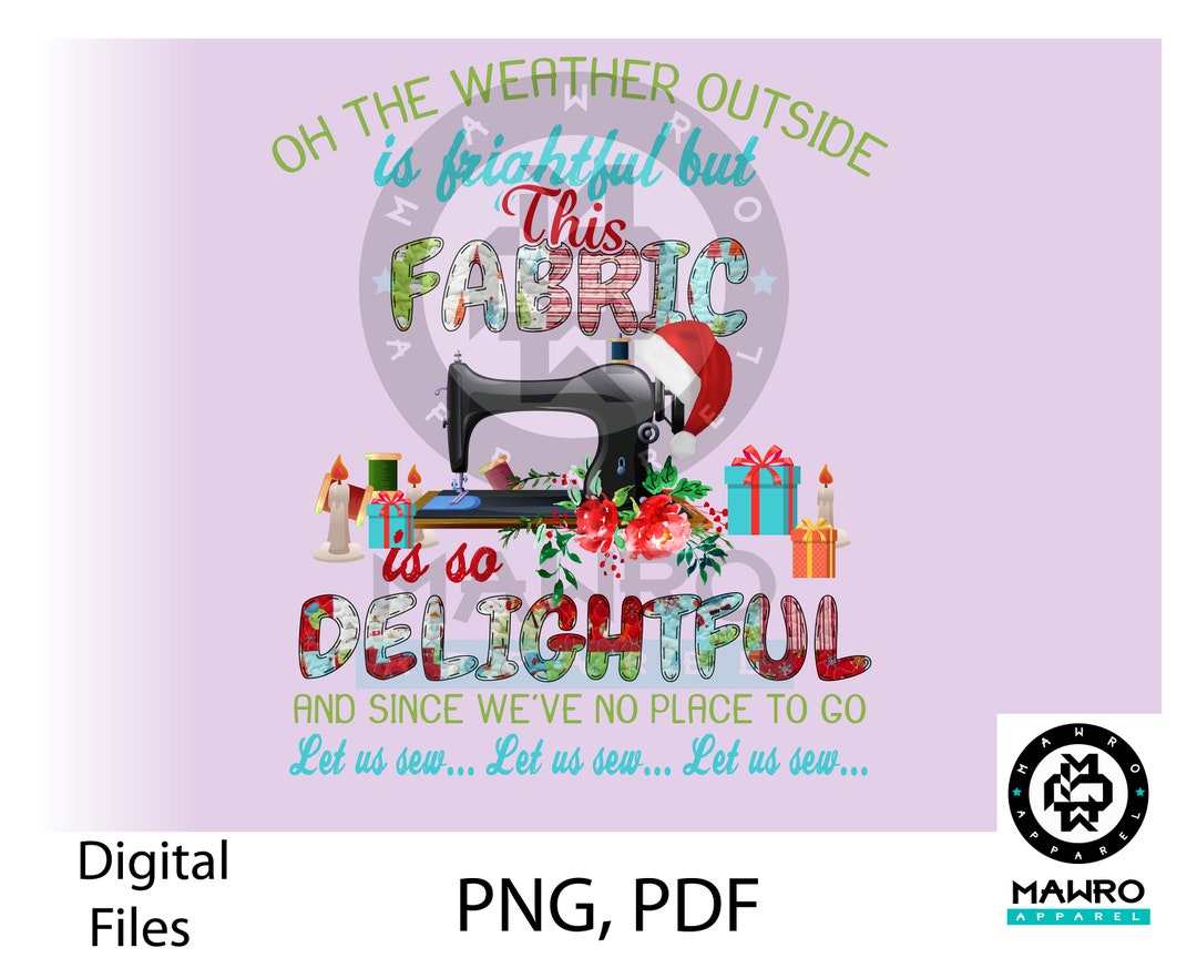 Oh the Weather Outside is Frightful but This Fabric is so Delightful ...