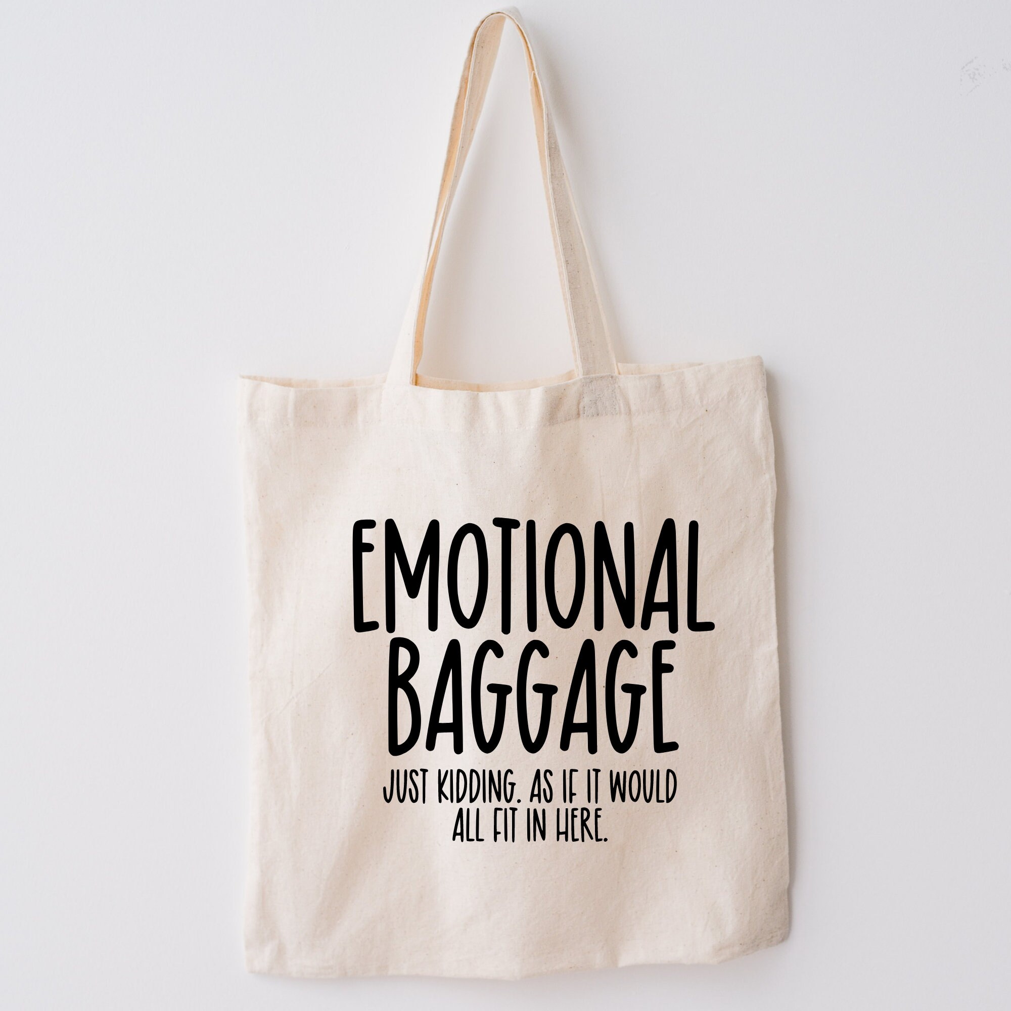 Emotional Baggage, Just Kidding as If It Would All Fit in Here Tote Bag ...