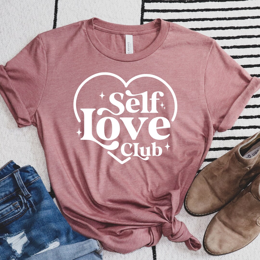 Self Love Club T-shirt, Kindness, Mental Health, Inspirational Quote ...