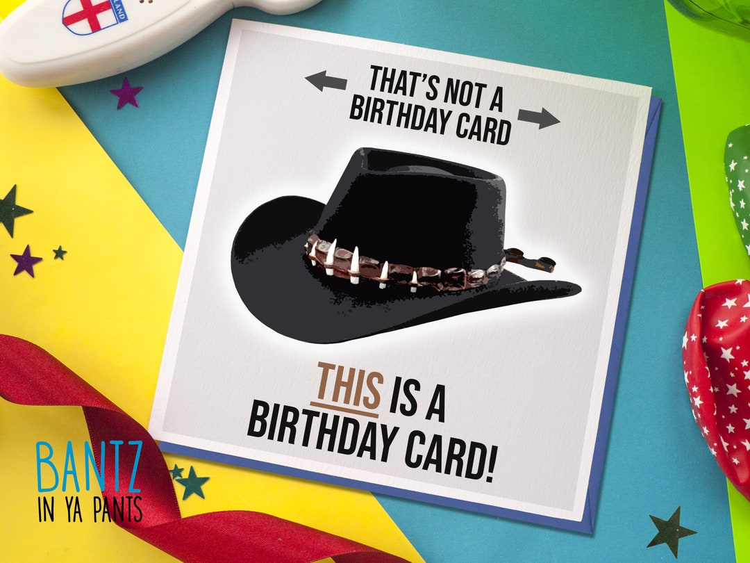 Funny Birthday Card Crocodile Dundee Inspired That's Not A Birthday ...