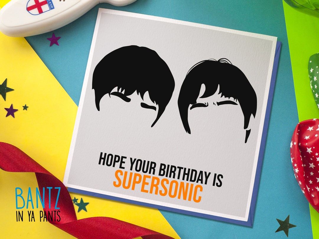 Funny Birthday Card Supersonic Happy Birthday Oasis Inspired Birthday ...