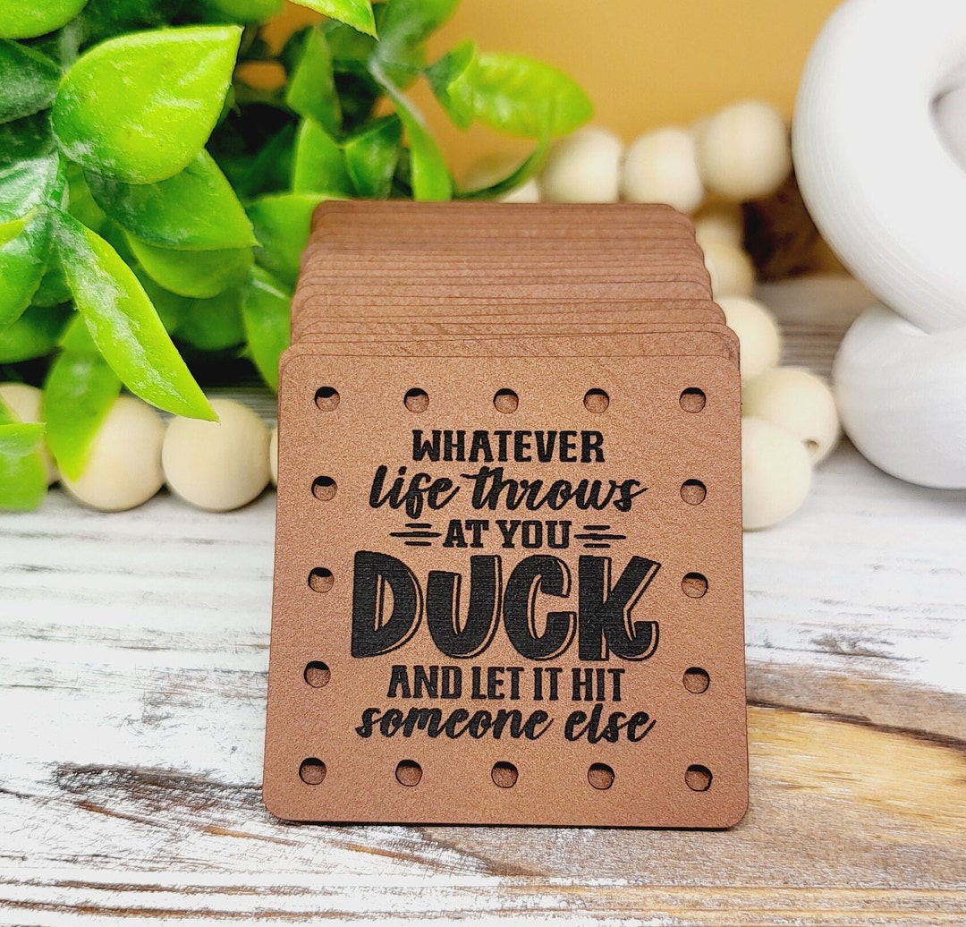 Whatever Life Throws at You Duck & Let It Hit Someone Else Faux Leather ...