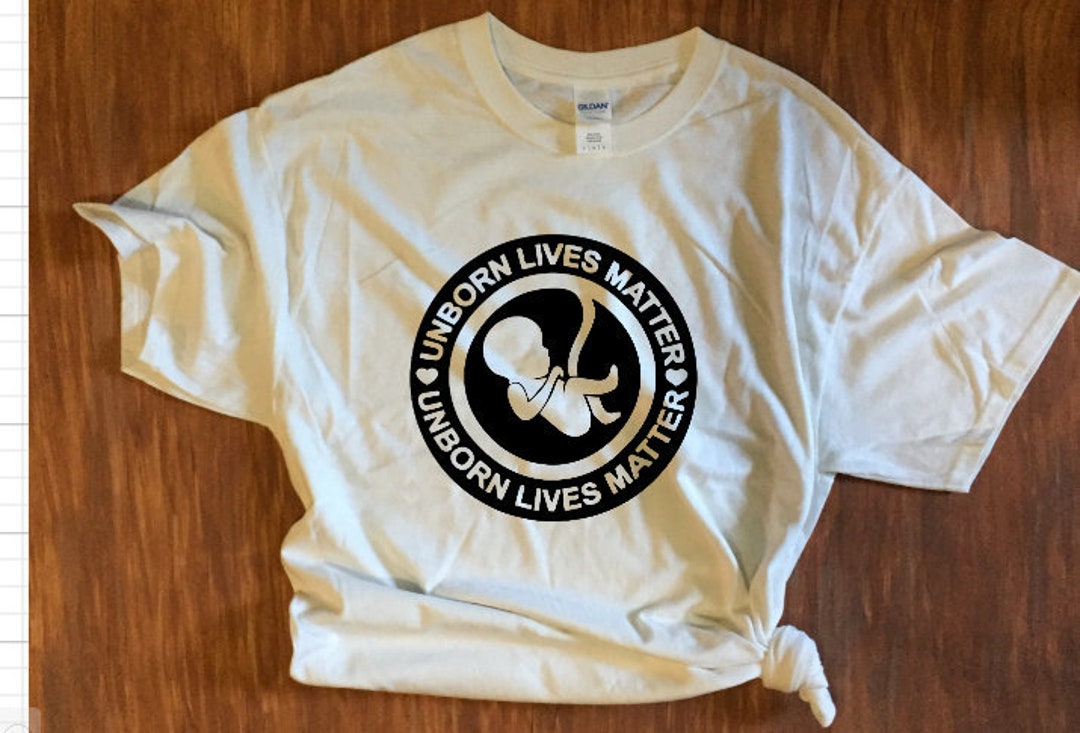 Pro Life Shirt Unborn Lives Matter Prolife Adoption Not - Etsy