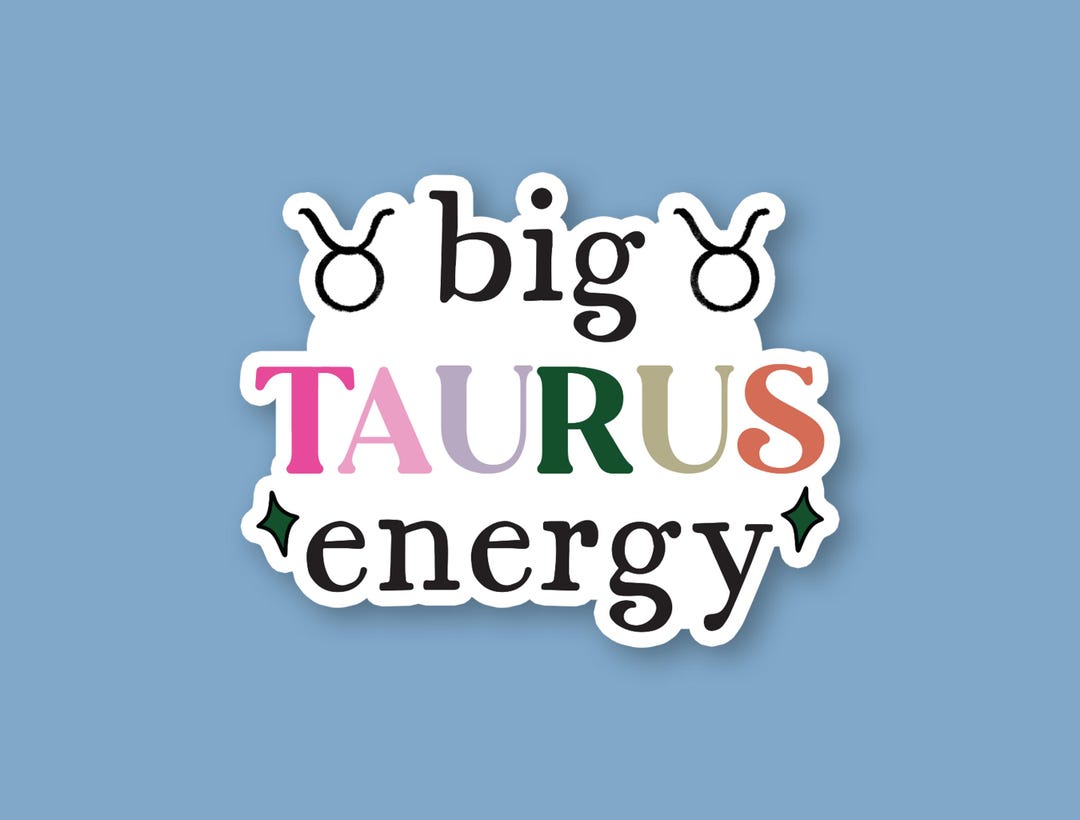 Big Taurus Energy Sticker | Funny Zodiac Astrology Decal Quirky ...