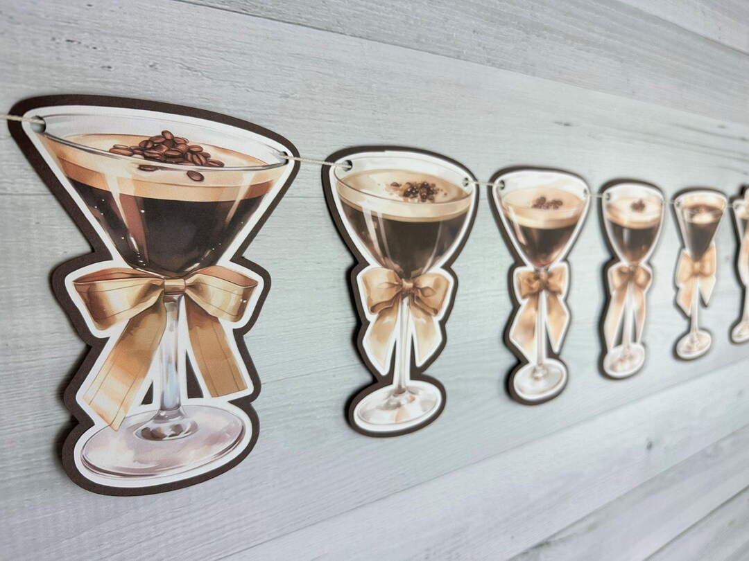Espresso Martini Garland - Espresso Martini Banner - A Tini Bit Older ...