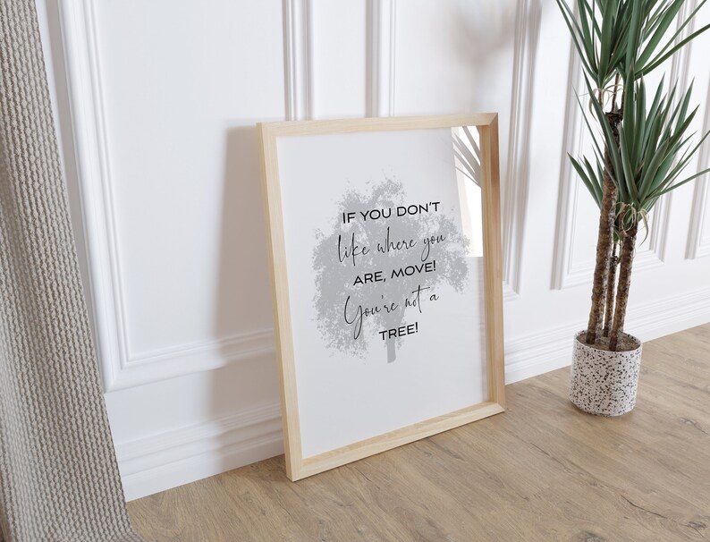 If You Don't Like Where You Are, Move! You're Not a Tree / Motivation ...